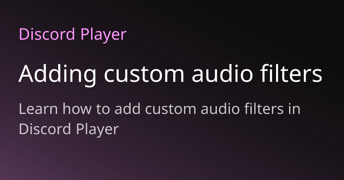 Adding custom audio filters Adding custom audio filters